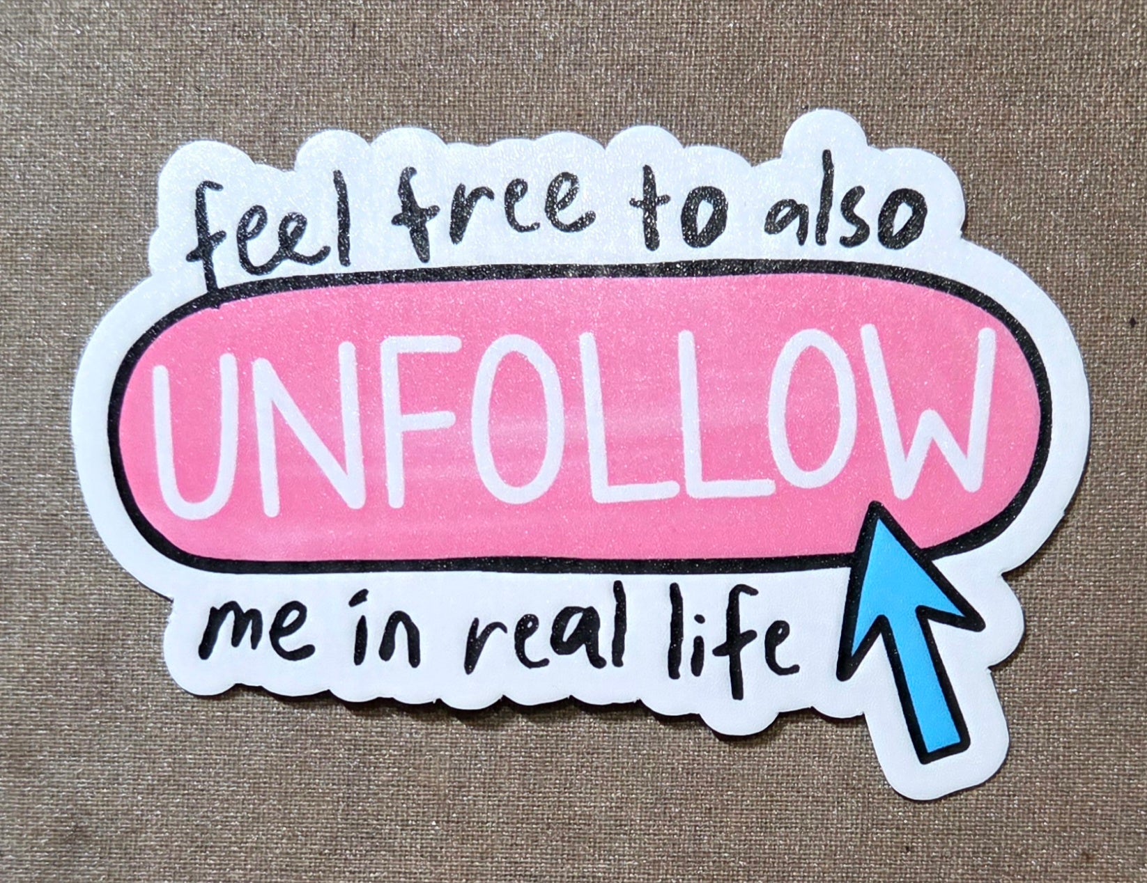 Feel Free To Unfollow Me In Real Life Sticker Cussing Carries